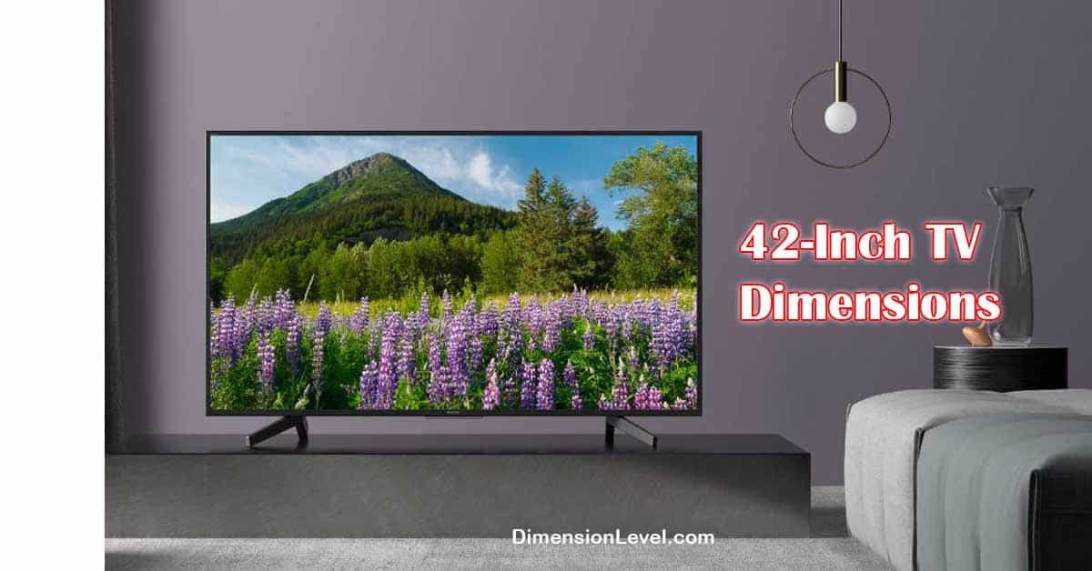 42 Inch TV Dimensions – Size, Width, Hight, Depth - Dimension Level