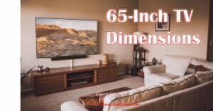 65 Inch TV Dimensions: Finding the Right Fit - Dimension Level